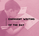 Emergent Writing and Star of the Day – TWO WRITING TEACHERS