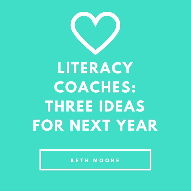 Literacy Coaches: Three Ideas for Next Year’s Goals – TWO WRITING TEACHERS