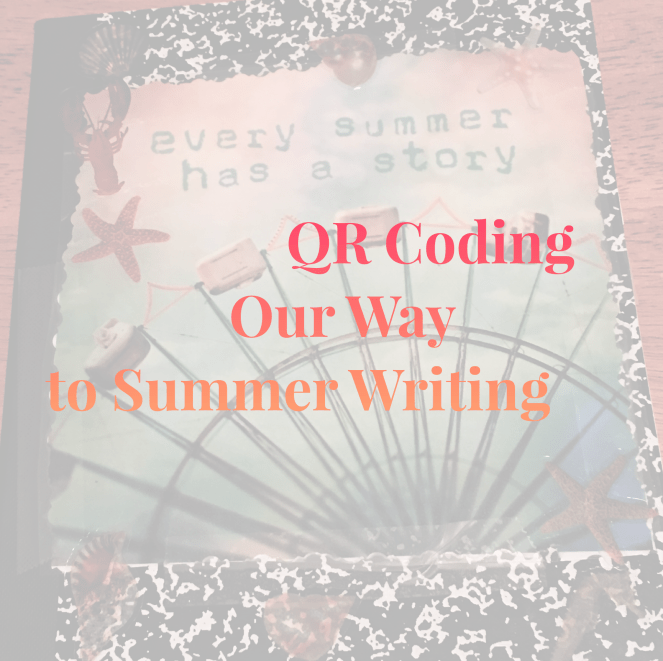 QR Coding Our Way to Summer Writing! – TWO WRITING TEACHERS