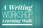 A Writing Workshop Learning Walk – TWO WRITING TEACHERS