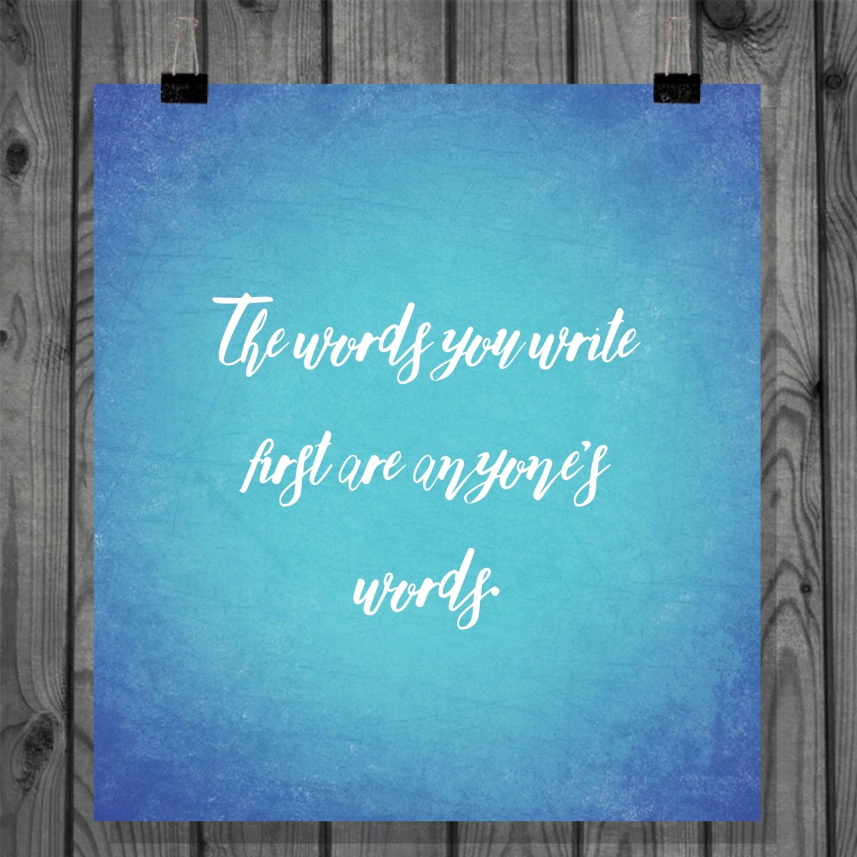 The Words You Write First Are Anyone’s Words – TWO WRITING TEACHERS