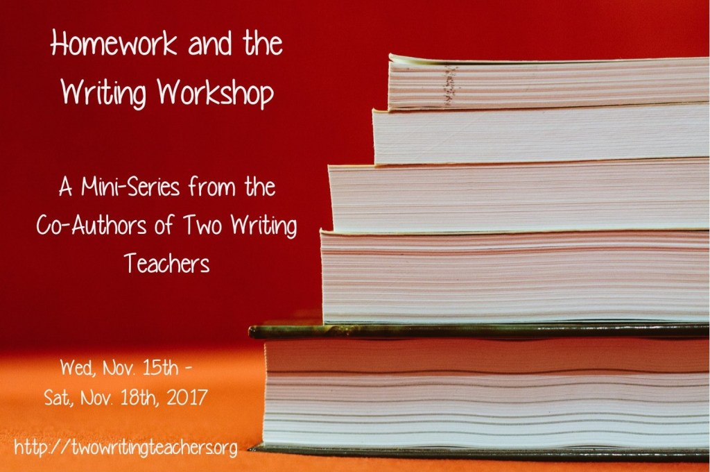 Homework Mini-Series – TWO WRITING TEACHERS