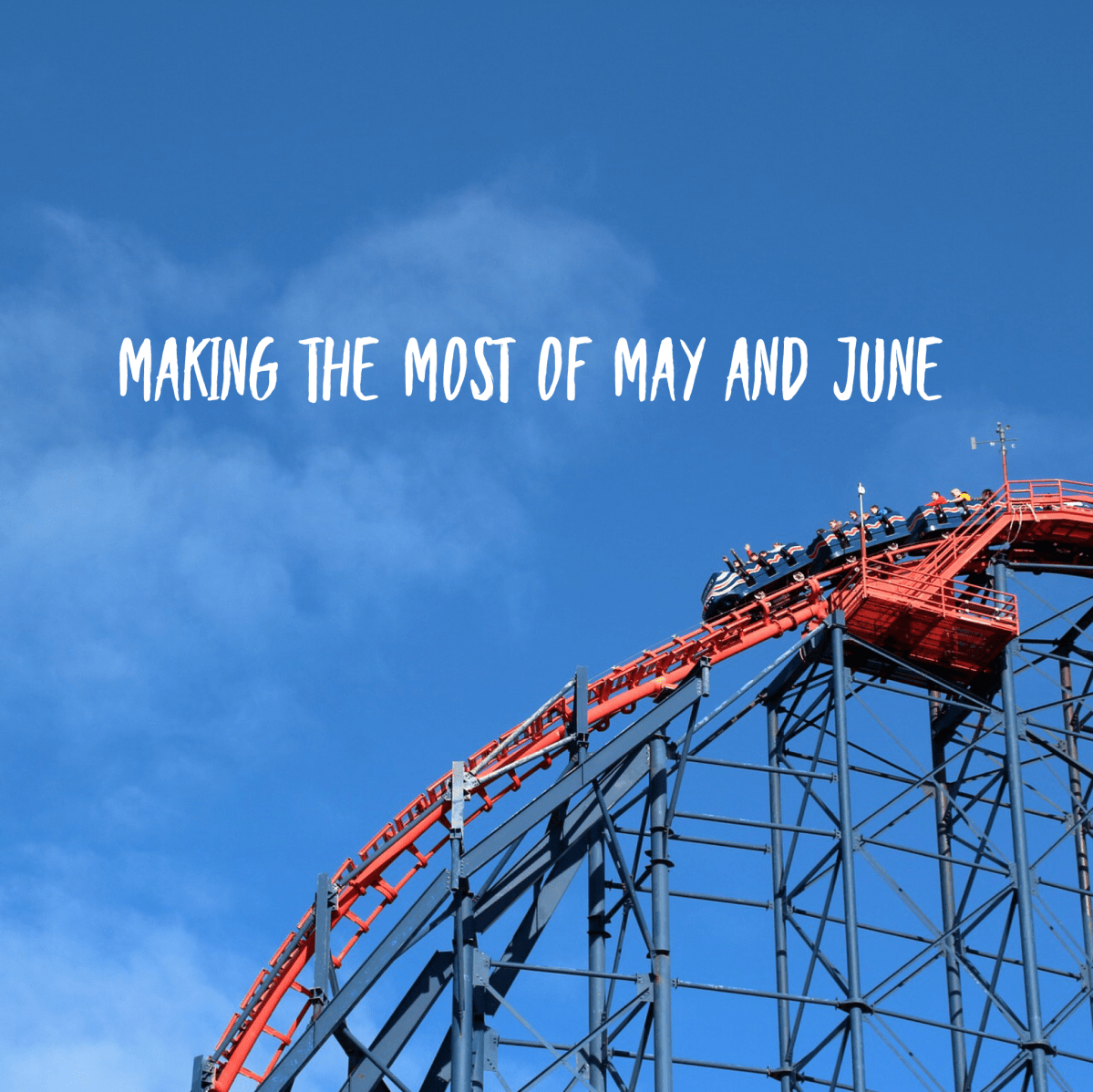 Making the Most of May and June: Looking Back and Moving Forward – TWO ...