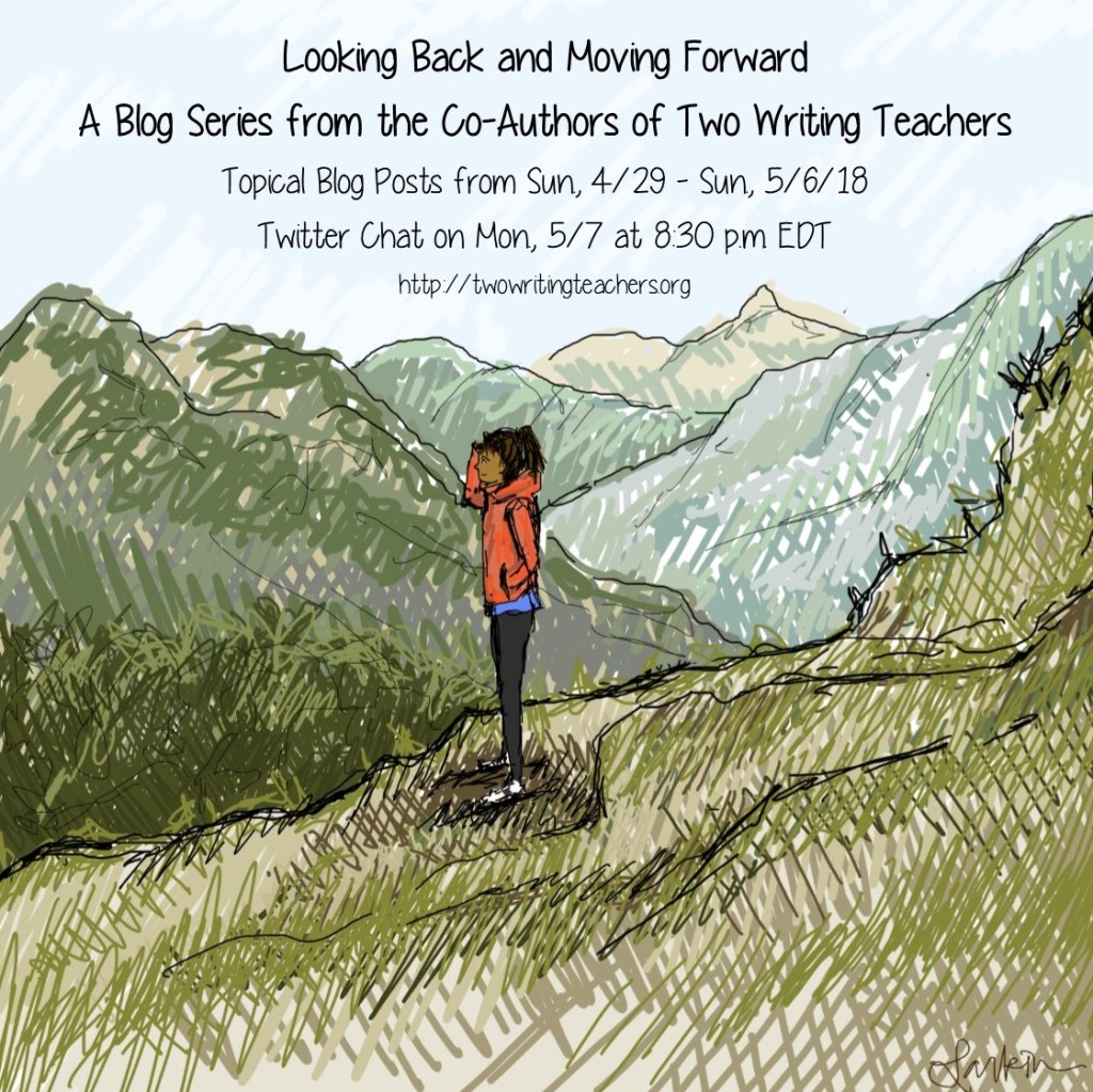 Looking Back and Moving Forward Blog Series – TWO WRITING TEACHERS