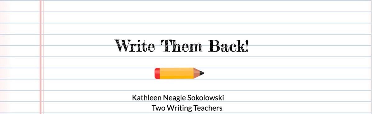 Write Them Back! – TWO WRITING TEACHERS