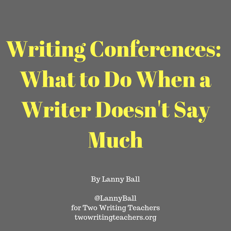 Writing Conferences: What to Do When a Writer Doesn’t Say Much? – TWO ...