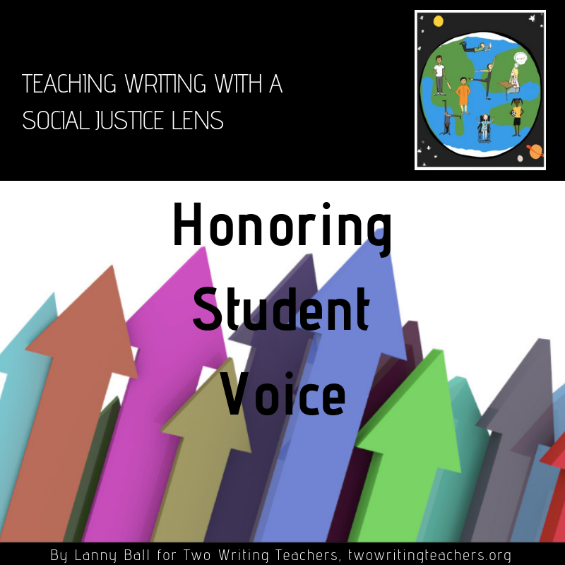 Honoring Student Voice: Teaching Writing With a Social Justice Lens – TWO WRITING TEACHERS