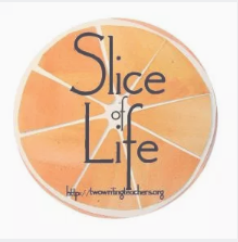 It’s Tuesday! Welcome to the Slice of Life Story Challenge! – TWO ...