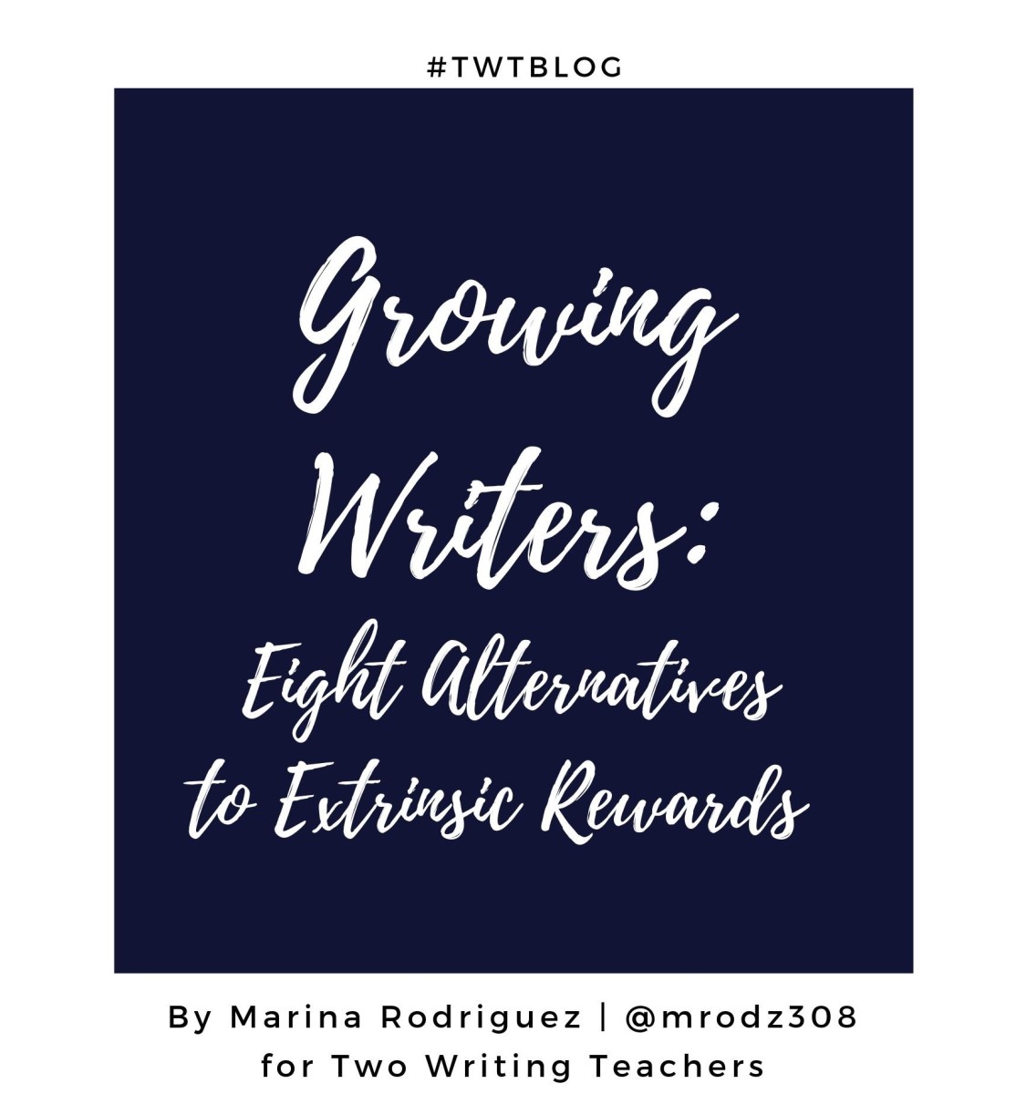 Growing Writers: Eight Alternatives to Extrinsic Rewards – TWO WRITING ...