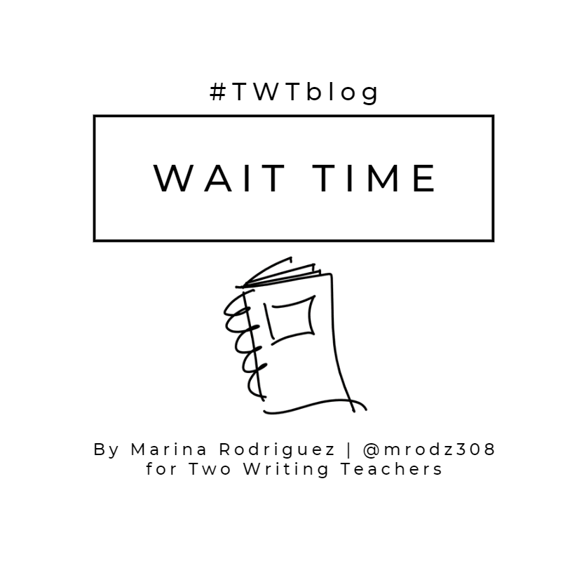 Wait Time – TWO WRITING TEACHERS