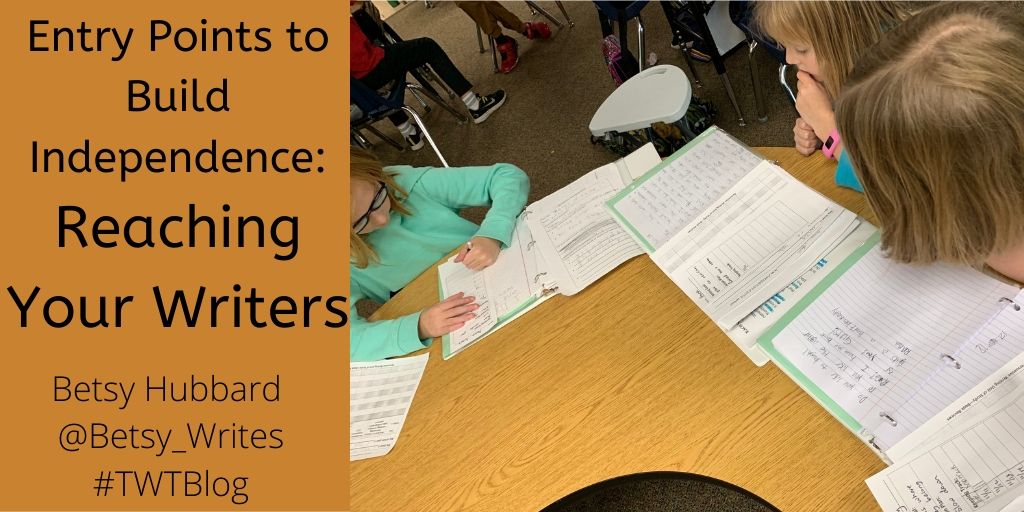 Entry Points to Build Independence: Reaching Your Writers – TWO WRITING ...