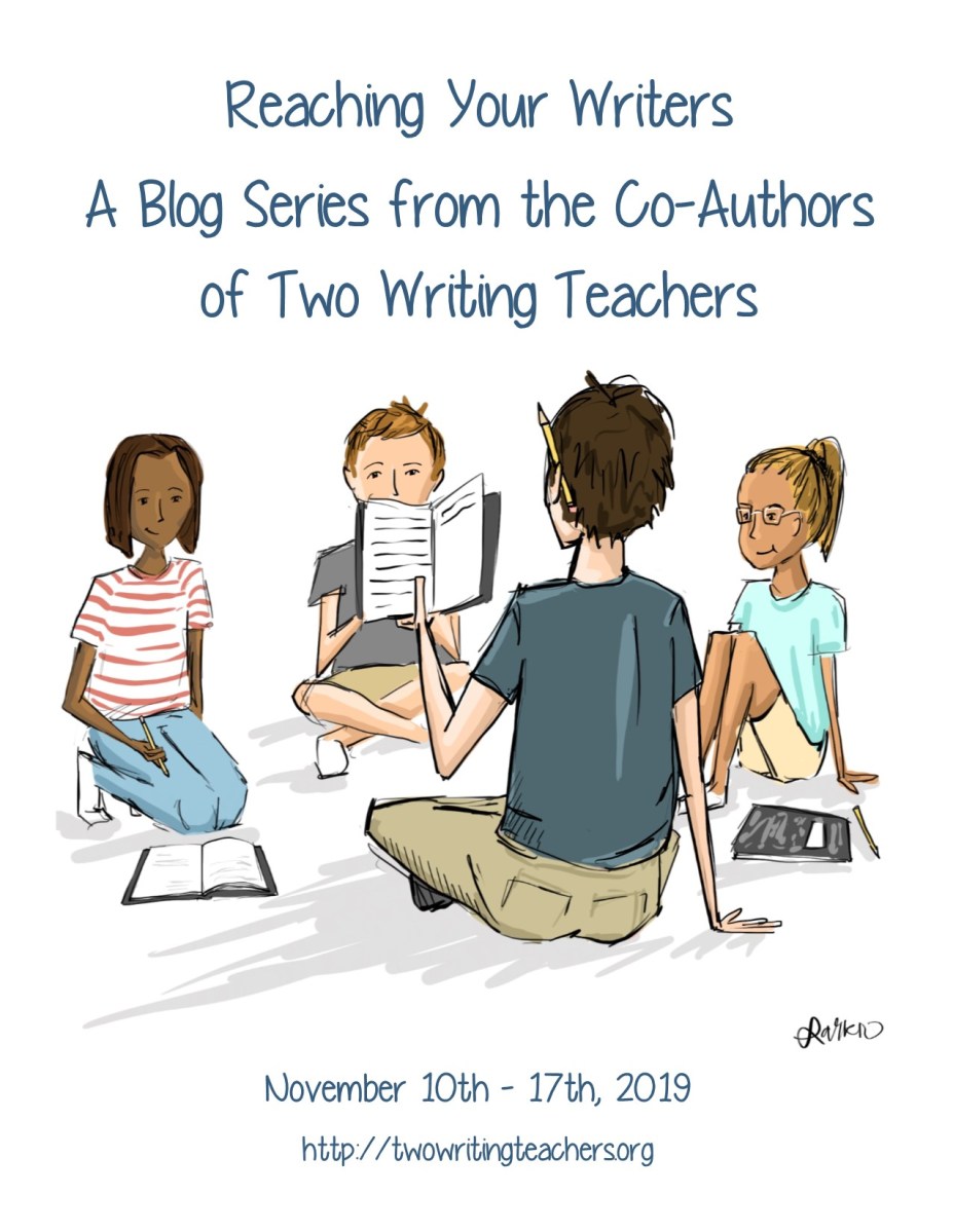 Reaching Your Writers Blog Series – TWO WRITING TEACHERS