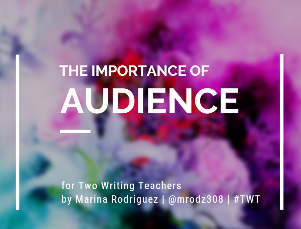 The Importance of Audience – TWO WRITING TEACHERS