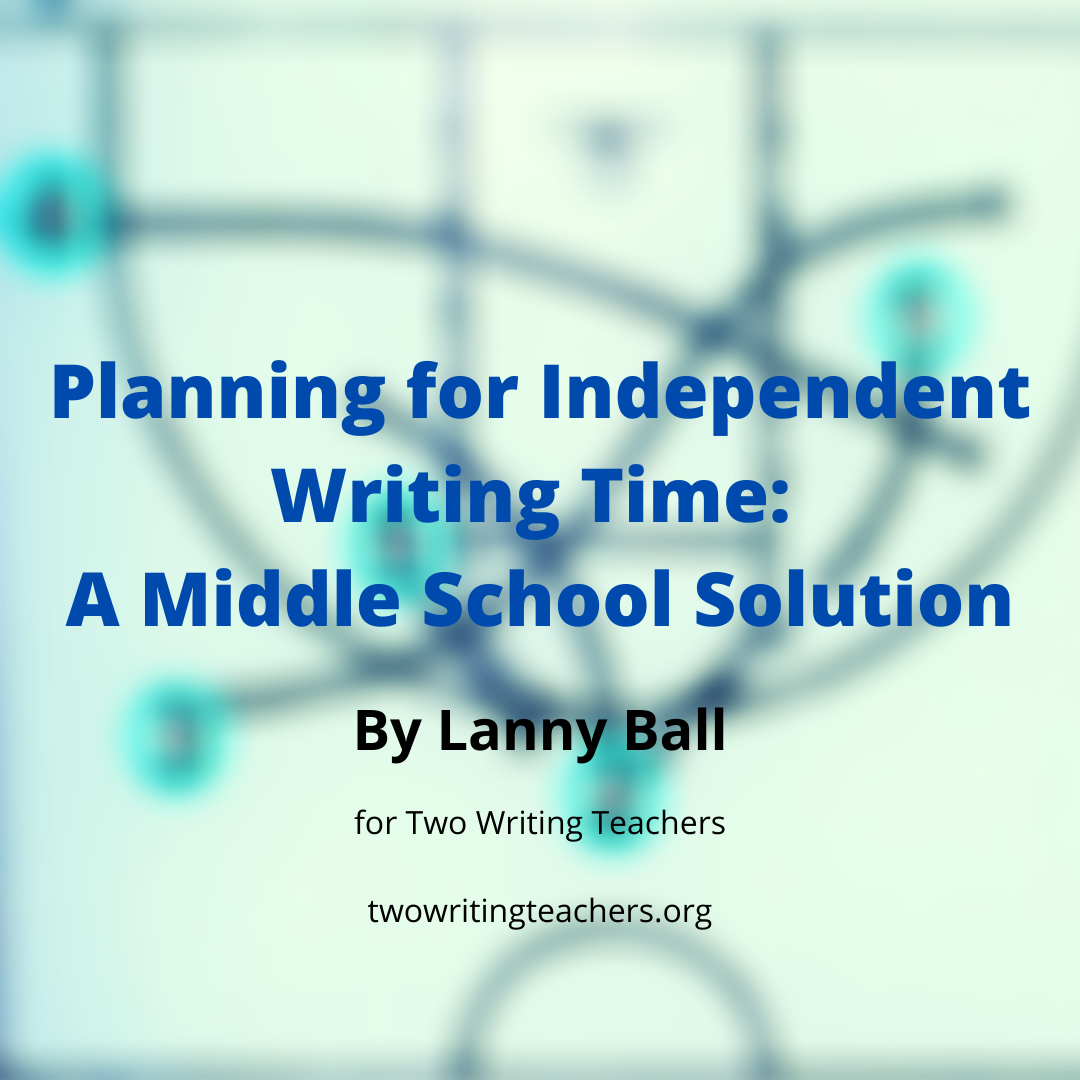 Planning for Independent Writing Time: A Middle School Solution – TWO ...