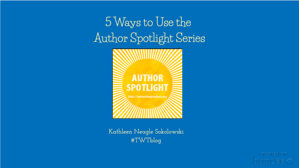 Instructional Ideas Inspired by the Author Spotlight Series – TWO ...