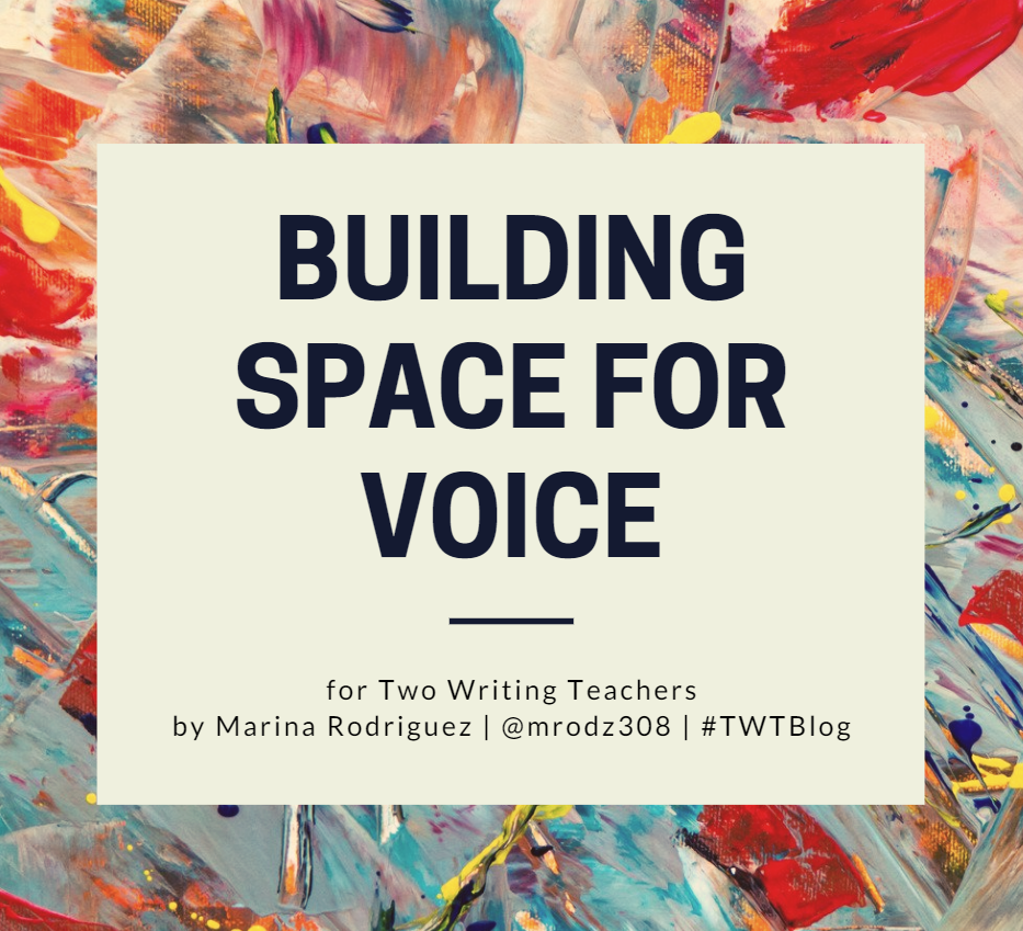 Building Space for Voice – TWO WRITING TEACHERS