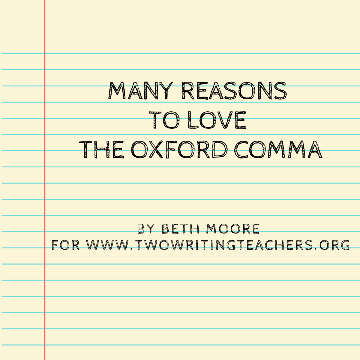 Many Reasons to Love the Oxford Comma – TWO WRITING TEACHERS