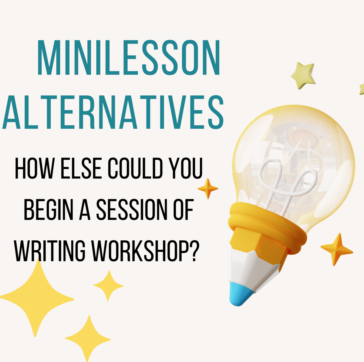 Minilesson Alternatives: Considering OTHER Ways to Kick Off Workshop ...