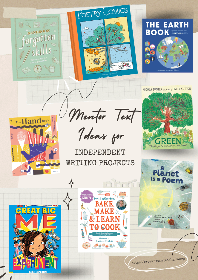 Mentor Texts for Independent Writing Projects – TWO WRITING TEACHERS