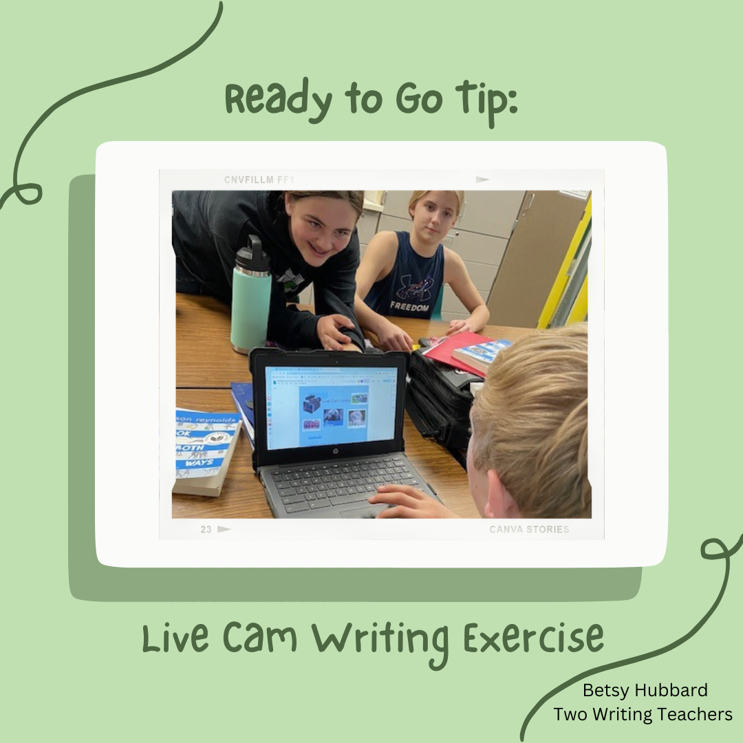 Live Cam Writing Exercise: Ready-to-Go-Tip – TWO WRITING TEACHERS