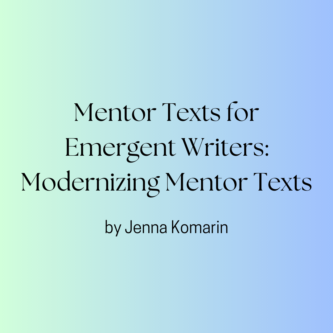 Mentor Texts for Emergent Writers: Modernizing Mentor Texts – TWO ...